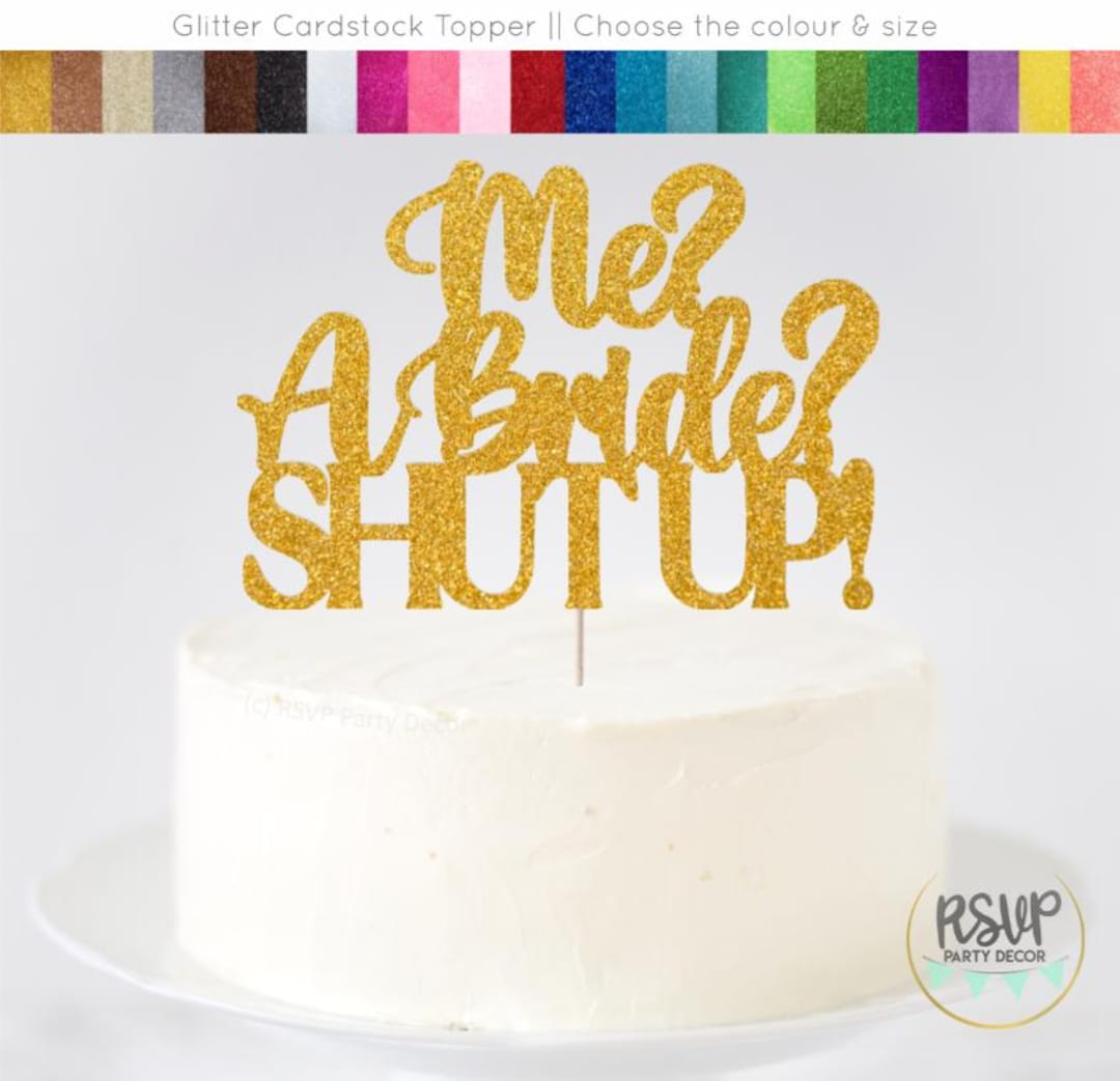 Funny Bridal Shower Cake Topper, Me A Bride Shut up Cake Topper ...