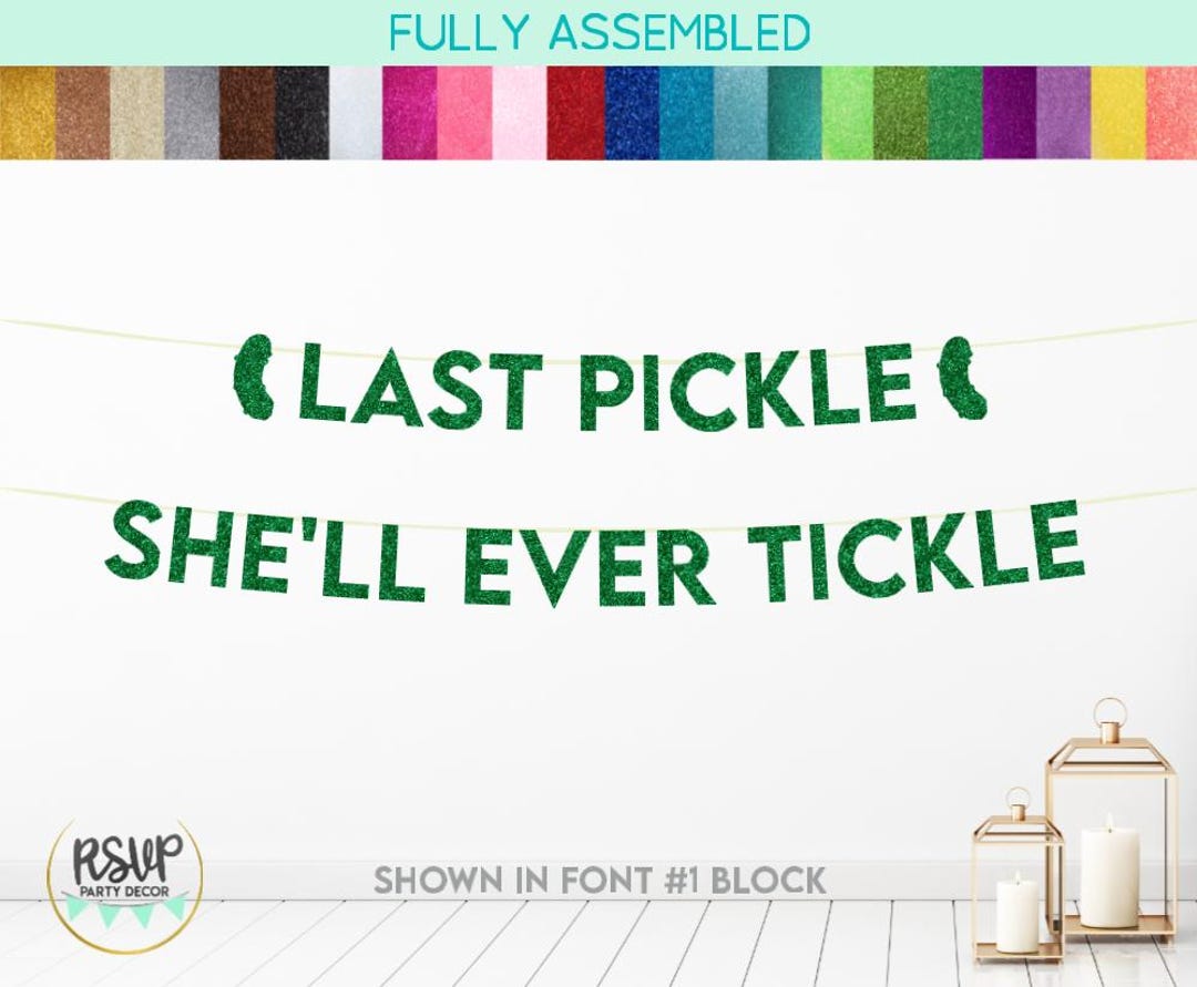 Last Pickle She'll Ever Tickle Banner, Pickle Bachelorette Decorations ...