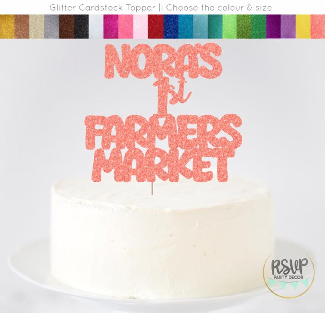 Custom 1st Farmers Market Cake Topper, First Farmers Market Cake Topper ...