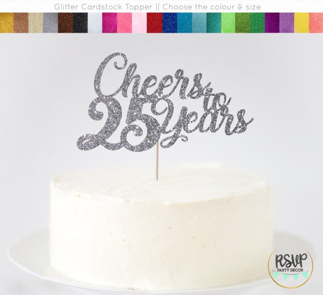Cheers to 25 Years Cake Topper, 25th Anniversary Cake Topper, 25th ...