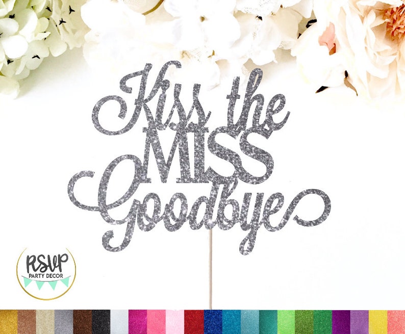 Kiss the Miss Goodbye Cake Topper Glitter Bridal Shower - Etsy
