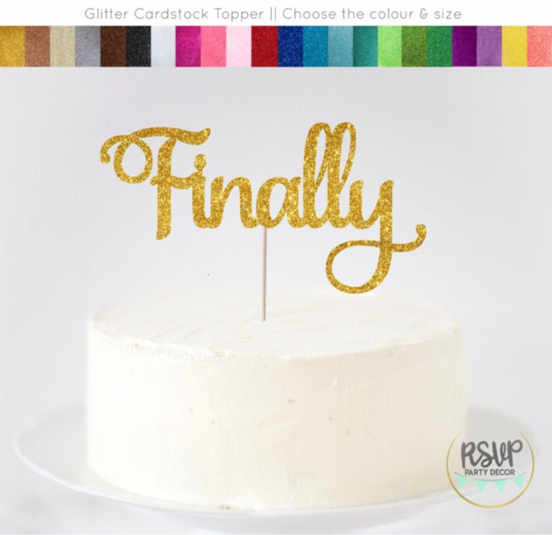 Finally Cake Topper, Glitter Wedding Cake Topper, Graduation Topper ...