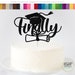Graduation Finally Cake Topper, Graduation Cake Topper, Finally ...