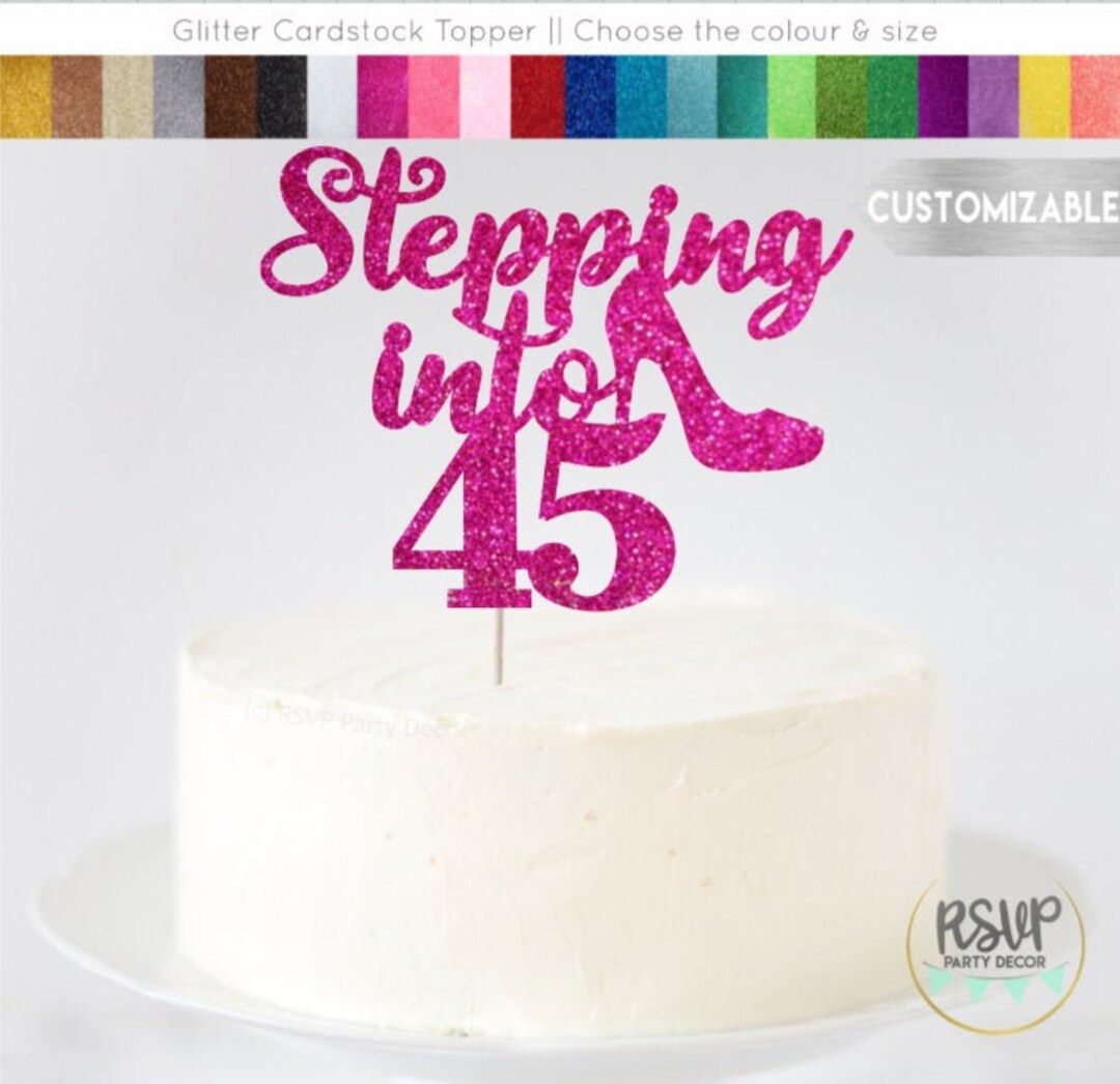 ANY NUMBER Stepping Into 45 Cake Topper, Fabulous Birthday Cake Topper ...