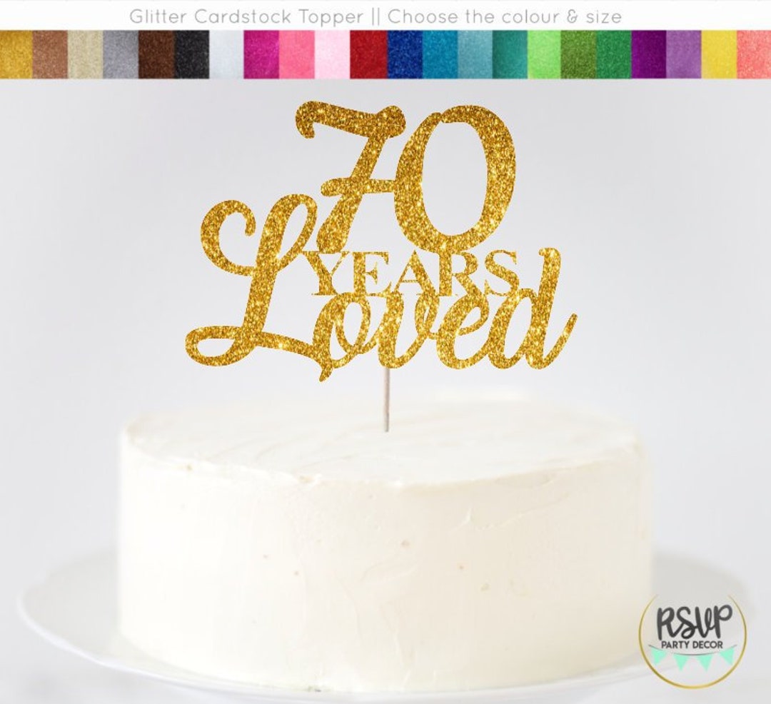 70 Years Loved Cake Topper, 70th Birthday Cake Topper, 70th Birthday ...