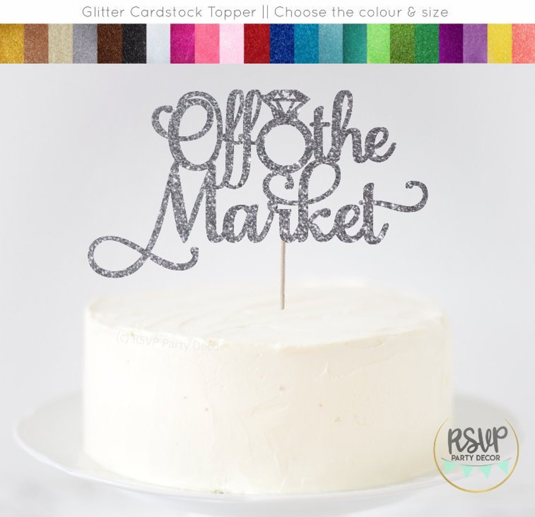 Off the Market Cake Topper, Glitter off the Market Sign, Engagement ...