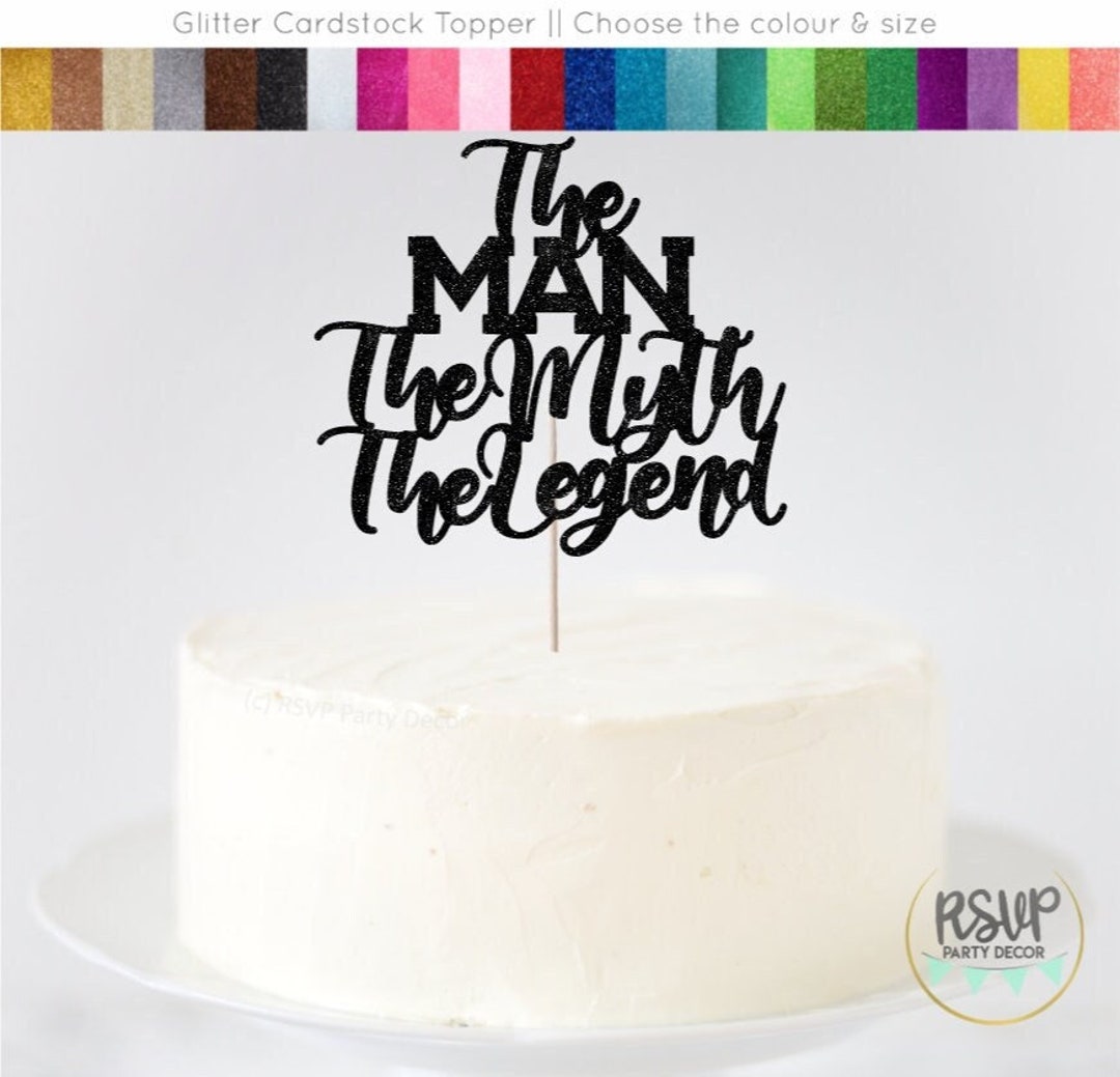 The Man the Myth the Legend Cake Topper, Funny Man Birthday Cake Topper ...