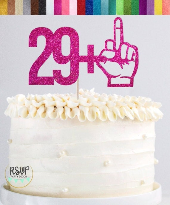 29 + 1 Cake Topper, Funny 30th Birthday Cake Topper, Middle Finger ...
