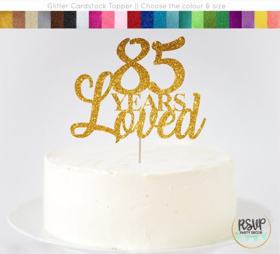 85 Years Loved Cake Topper, 85th Birthday Cake Topper, 85th Birthday ...