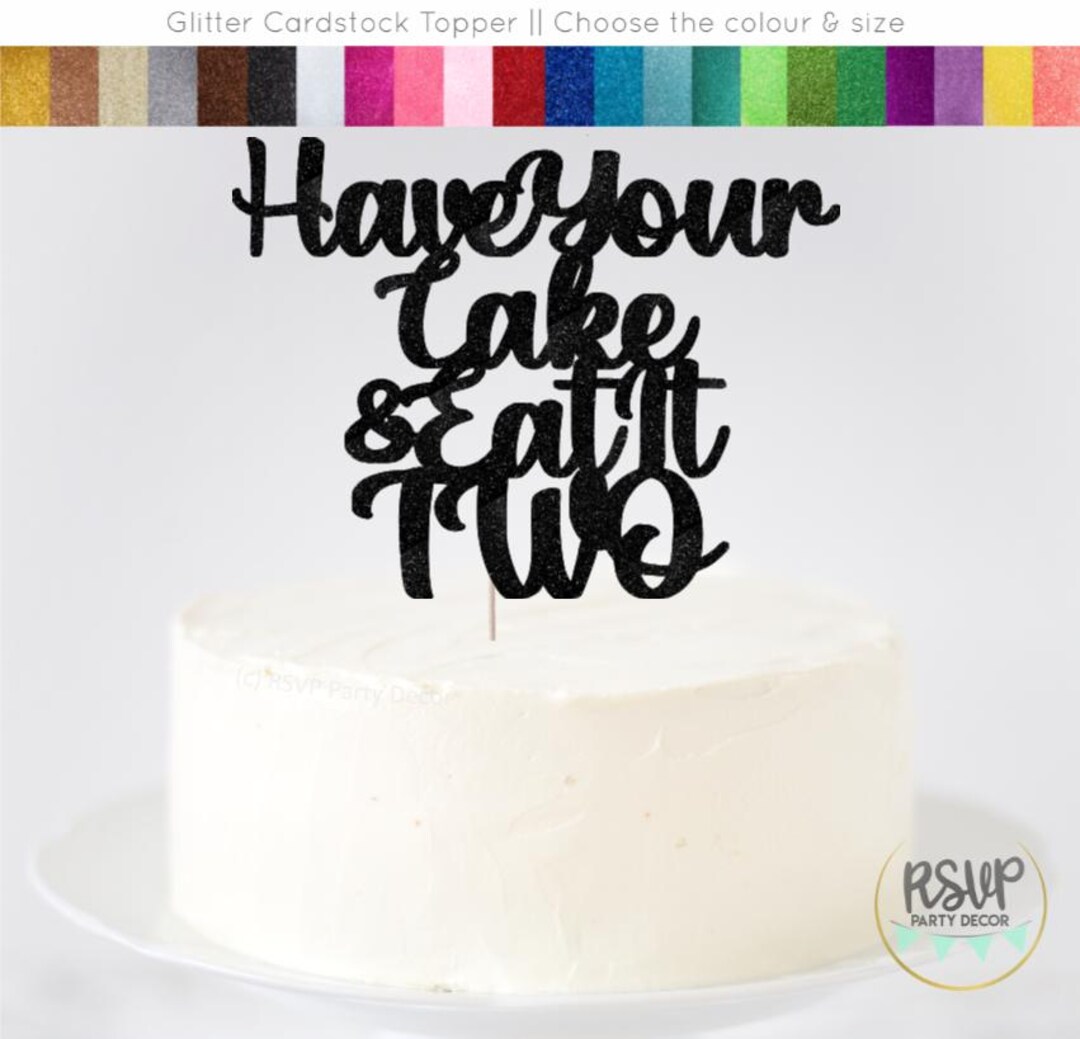 Have Your Cake and Eat It TWO Cake Topper, Second Birthday Party ...