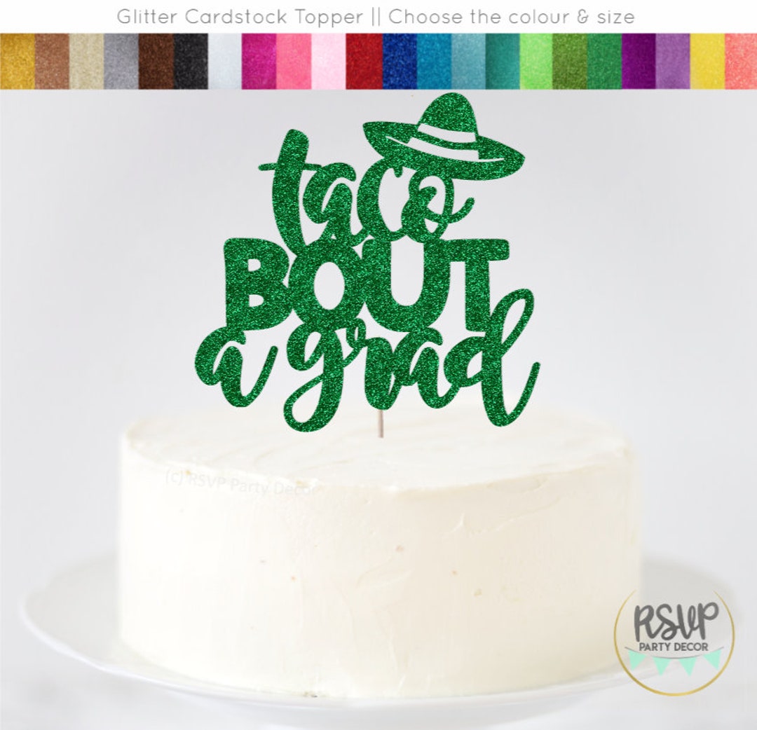 Taco Bout a Grad Cake Topper, Taco Graduation Cake Topper, Fiesta Grad ...