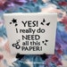 Yes I Really Do NEED All This PAPER Funny Scrapbooking Sign - Etsy Canada