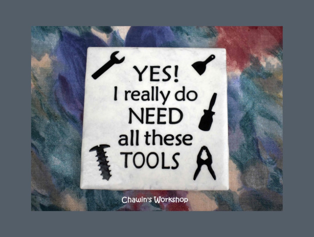 Yes I Really Do Need All These Tools Funny Carpenter Millworker ...