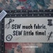 Sew Much Fabric, Sew Little Time - Funny Sewing Room Sign, Quilter Gift ...