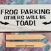 Frog Parking Funny Garden Sign Toad Sign Funny Gardener Gift - Etsy Canada
