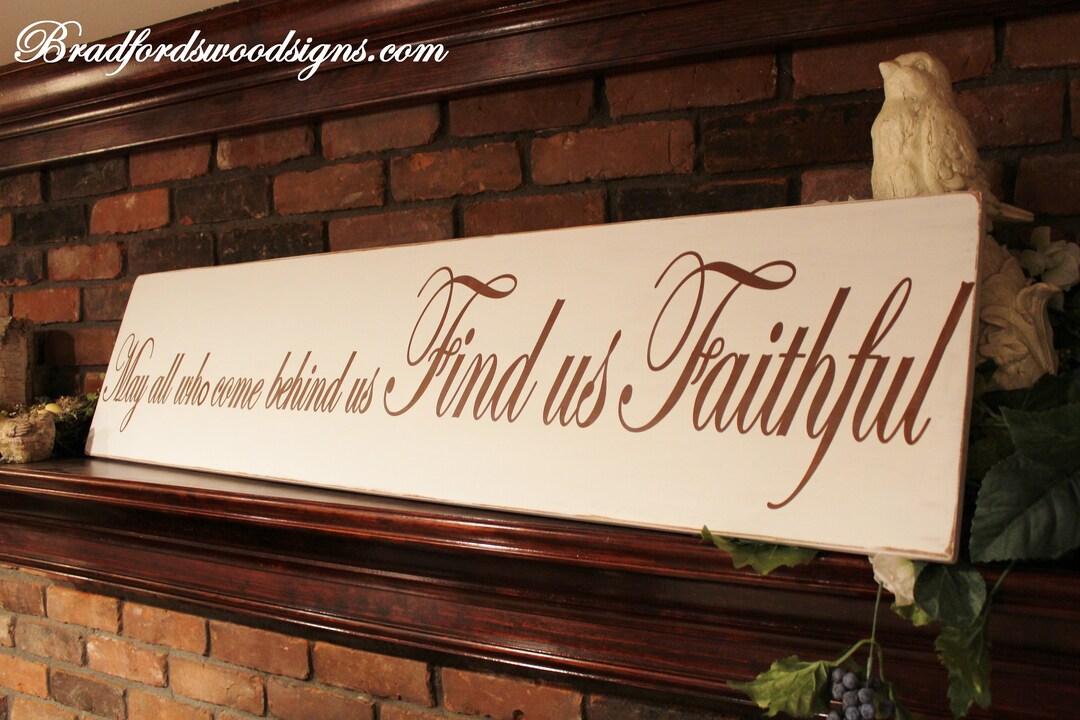 May All Who Come Behind Us Find Us Faithful Wood Sign Spiritual Wood ...