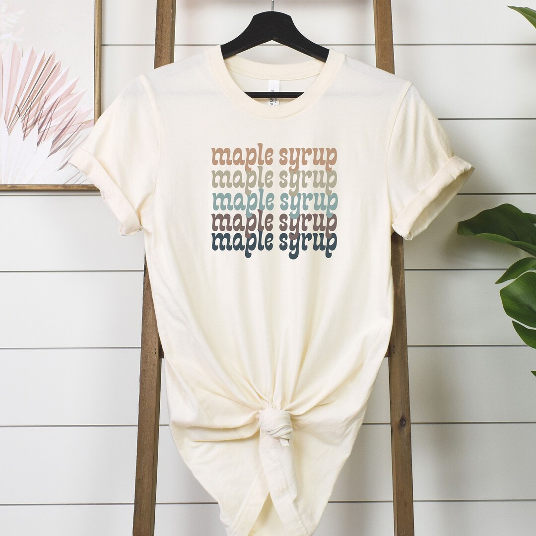 Maple Syrup Shirt, Retro, Real Maple Syrup, Syrup Season, Nature Lover ...