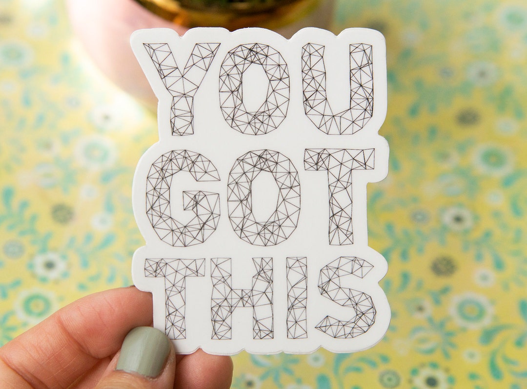 You Got This - Vinyl Stickers, Motivation, Motivational, Inspiration ...