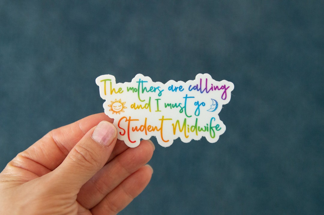 Student Midwife Sticker, the Mothers Are Calling and I Must Go, Vinyl ...