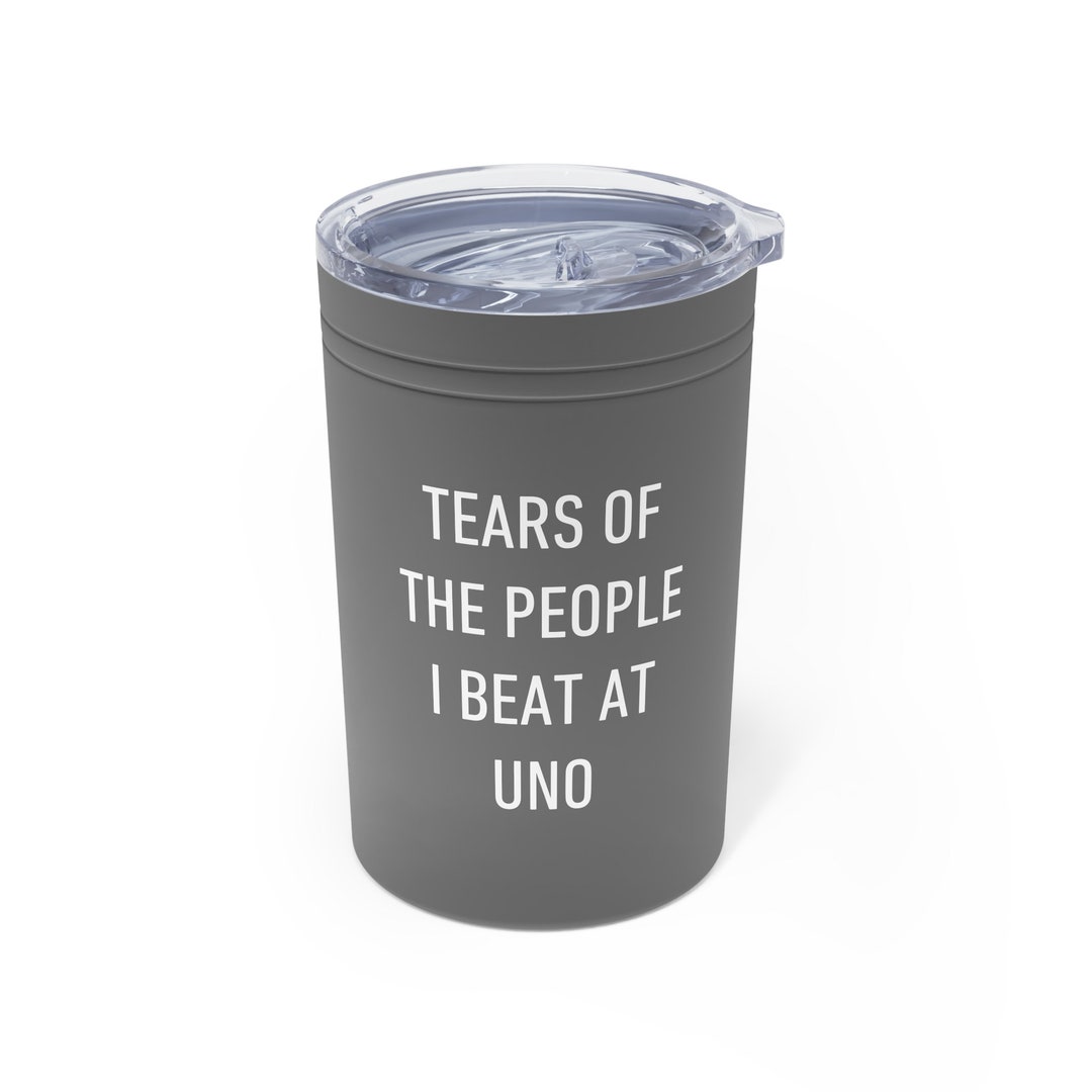 Card Game Tumbler, Tears of the People I Beat at Uno, 11oz Vacuum ...