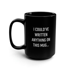 Custom Text Mug, White or Black, 11oz or 15oz, Personalized Mug Gift ...