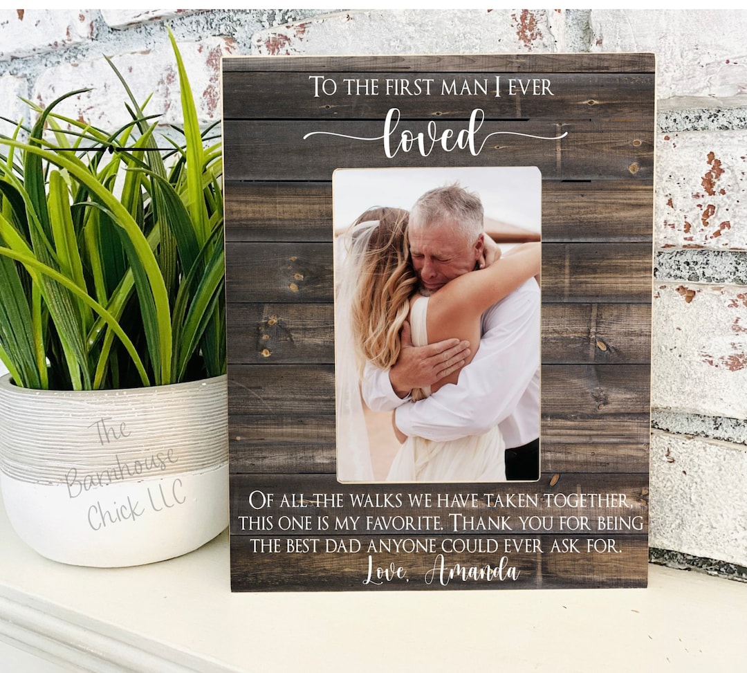 To the First Man I Ever Loved. Dad Wedding Gift. Dad Frame. Step Dad ...