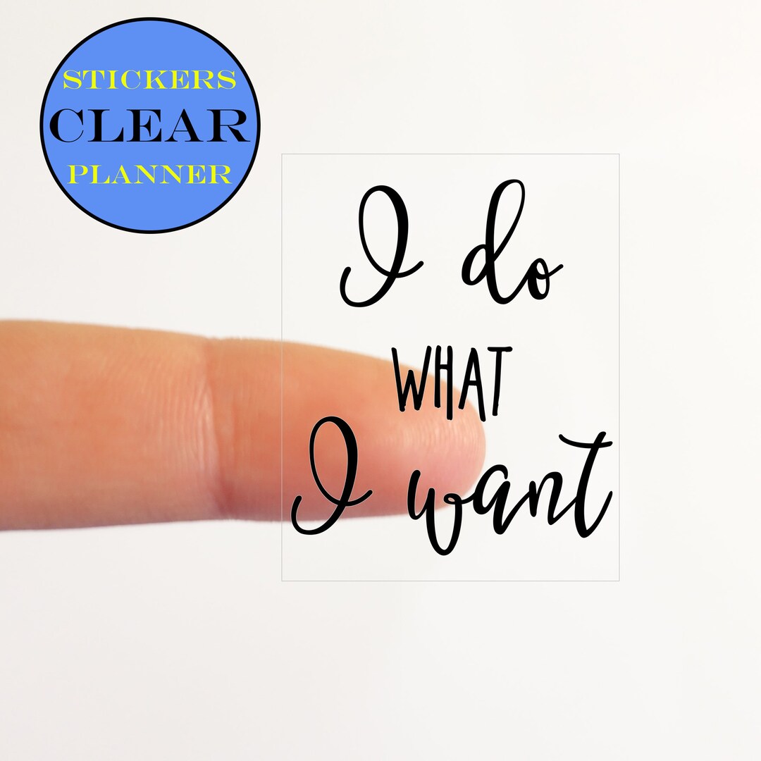 CLEAR I Do What I Want Stickers Planner Inspirational Motivational ...