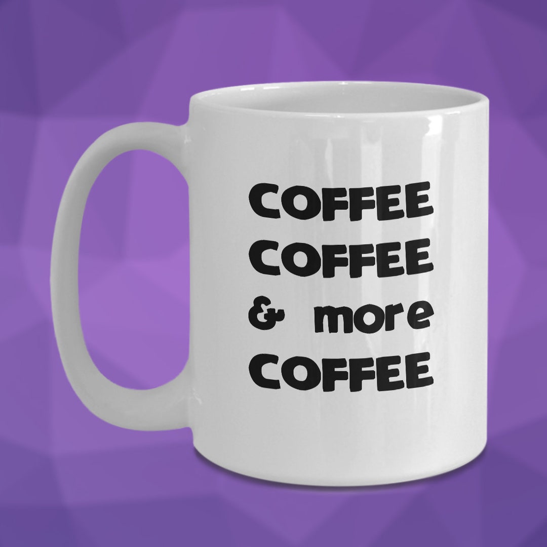 Coffee Coffee & More Coffee - Clever Coffee Mug - Etsy
