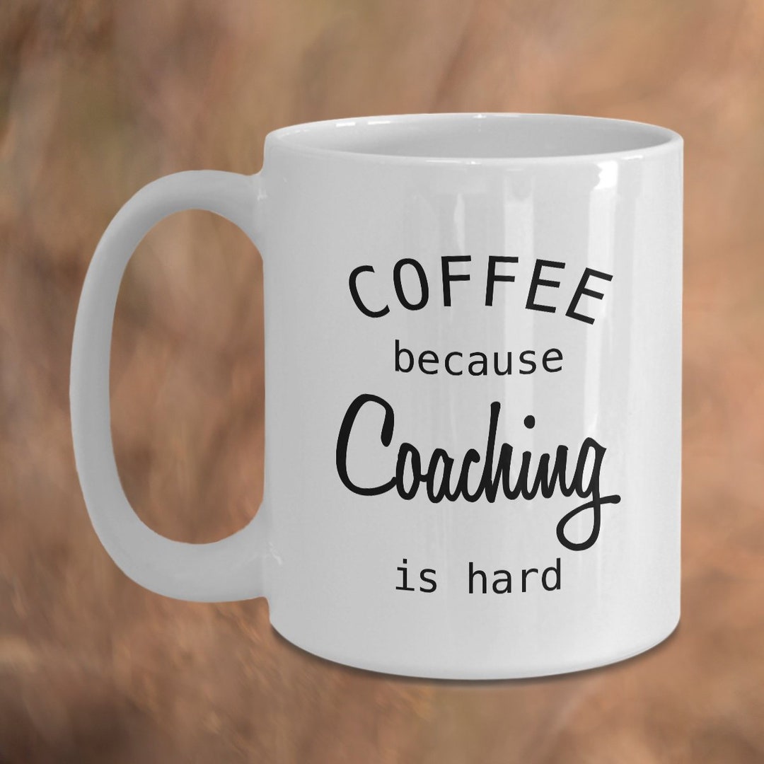 Coaching Coffee Mug "coffee Because Coaching is Hard" - Etsy