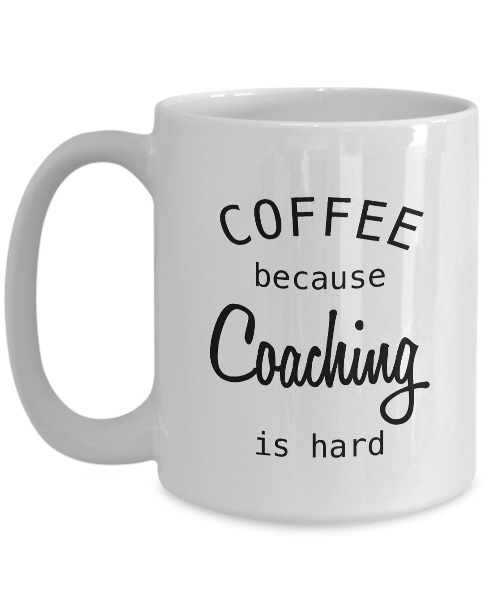 Coaching Coffee Mug coffee Because Coaching is Hard - Etsy