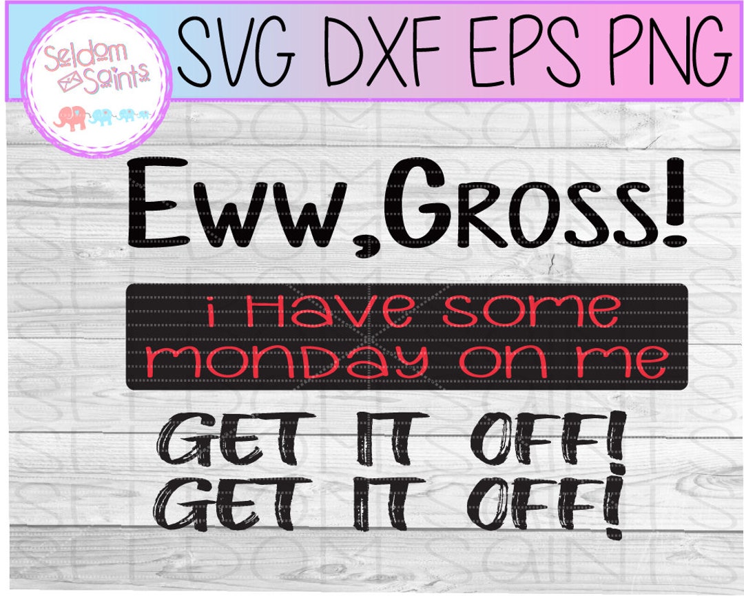 Ew Gross I Have Some Monday on Me SVG Monday's Are Gross - Etsy UK