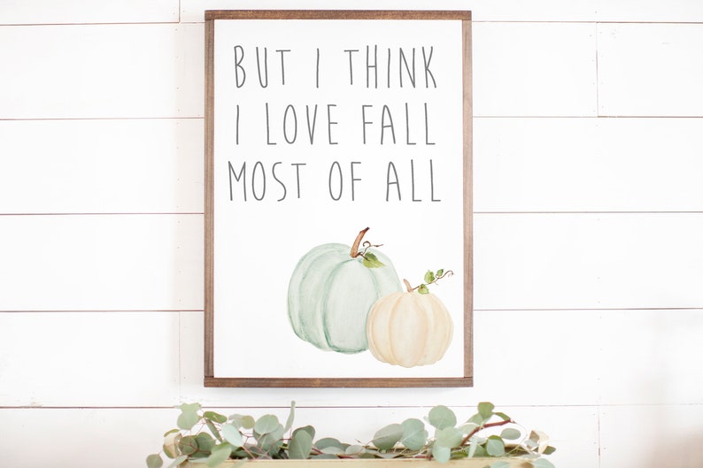 Fall Signs but I Think I Love Fall Most of All Sign Fall | Etsy