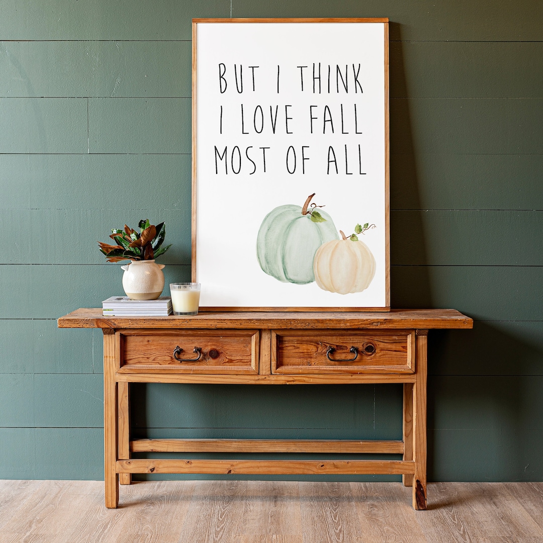 Fall Signs | but I Think I Love Fall Most of All Sign | Fall Wall Decor ...