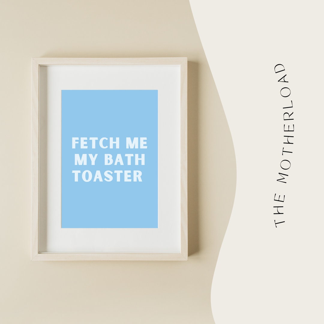 Fetch Me My Bath Toaster | Fun Home Decor | Bathroom Art| Entryway ...
