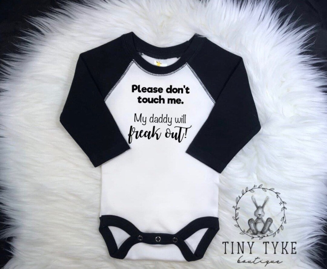 Please Don't Touch Me, My Daddy Will Freak Out Bodysuit, Funny Onesie ...