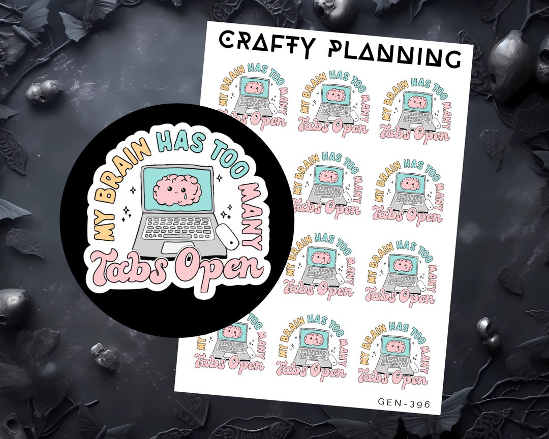 Too Many Tabs Open, Mental Health Stickers, OCD Stickers, Overwhelm ...