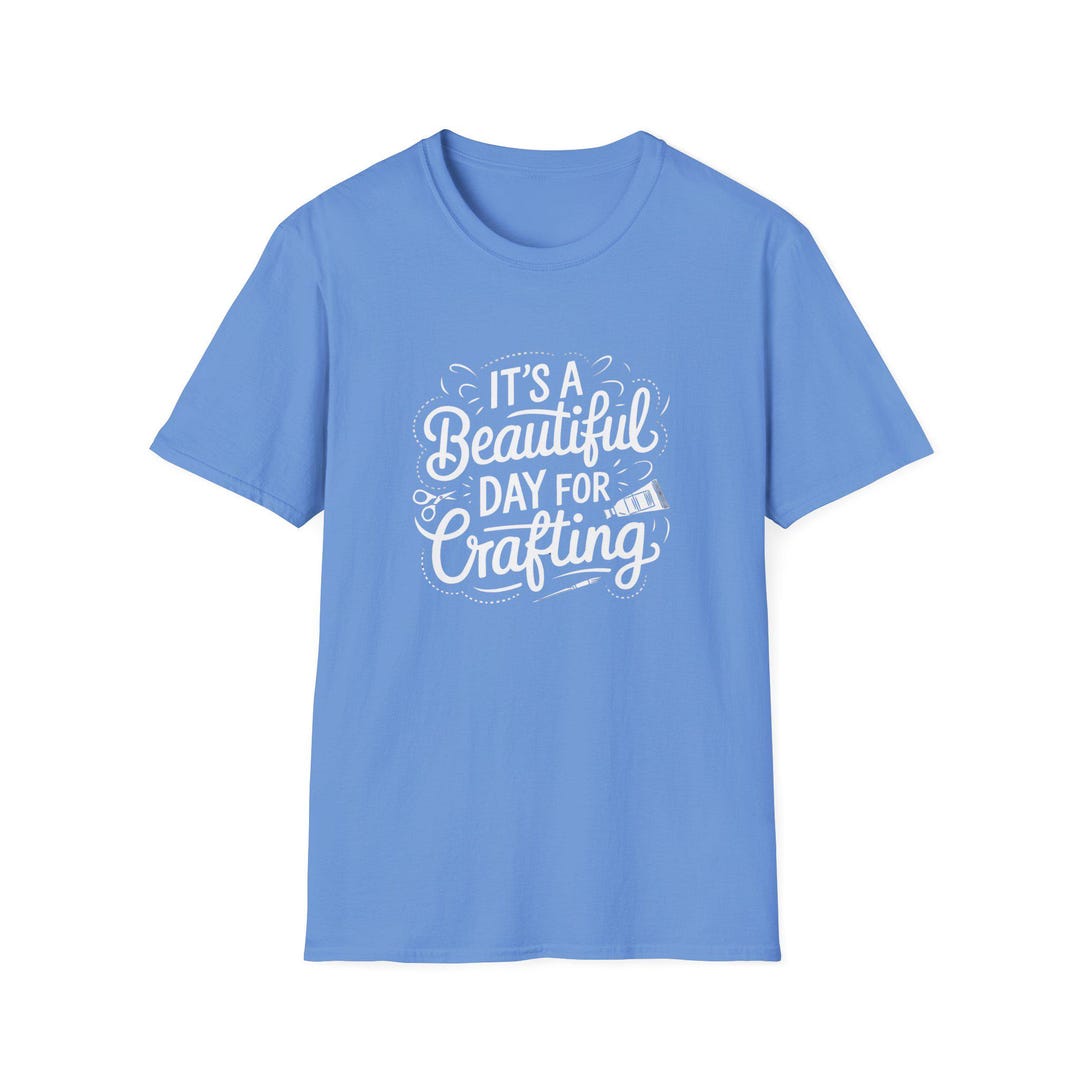 Crafting T-shirt, It's A Beautiful Day for Crafting, Craft Lover Shirt ...