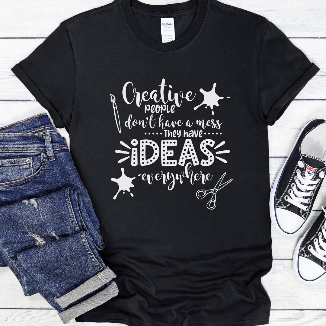 Creative Person T Shirt, Crafting Shirt, Creative Mess, Funny Craft ...