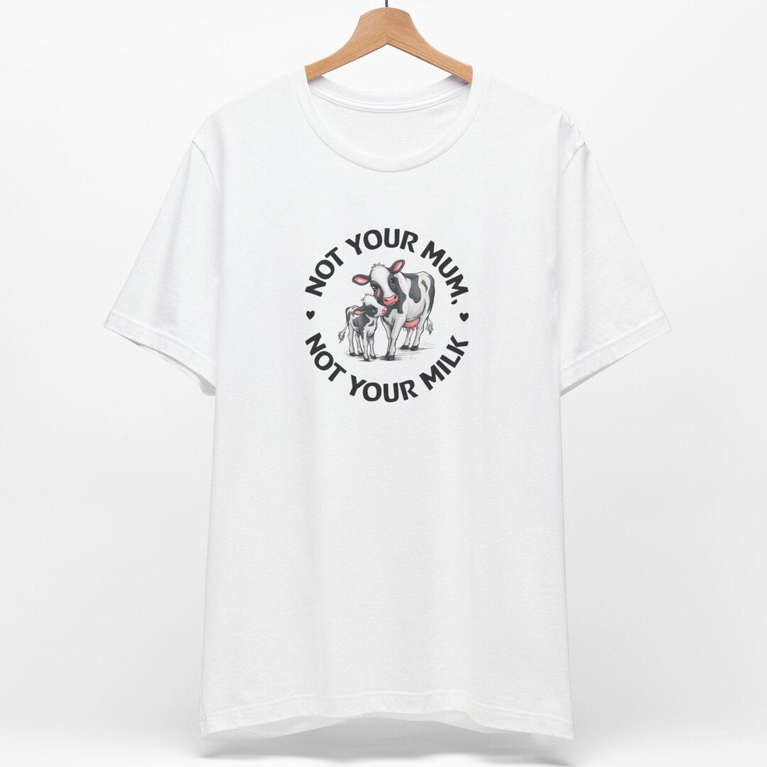 Not Your Mum Not Your Milk Anti-dairy T-shirt, Vegan Shirt, Ditch Dairy ...