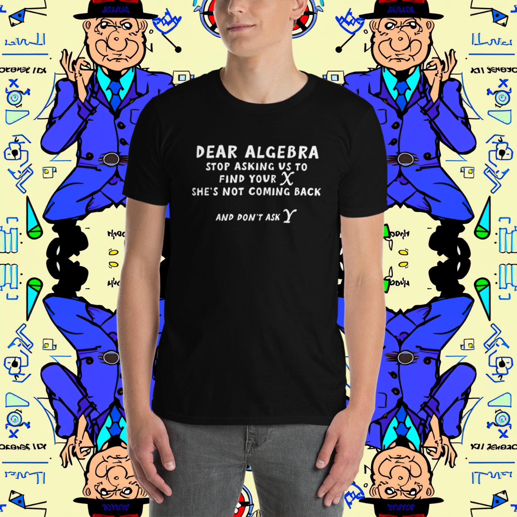 Dear Algebra Stop Asking Me to Find X. Funny Math T-shirt - Etsy