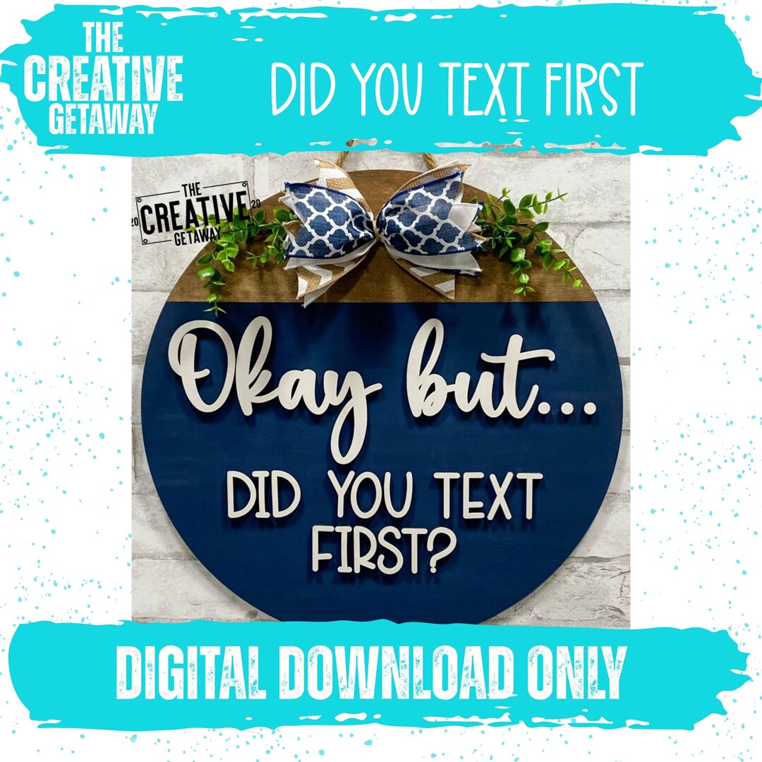 Okay but Did You Text First SVG| Funny Sign | Door Hanger | Digital Cut ...