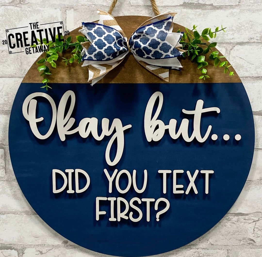 Okay but Did You Text First SVG| Funny Sign | Door Hanger | Digital Cut ...
