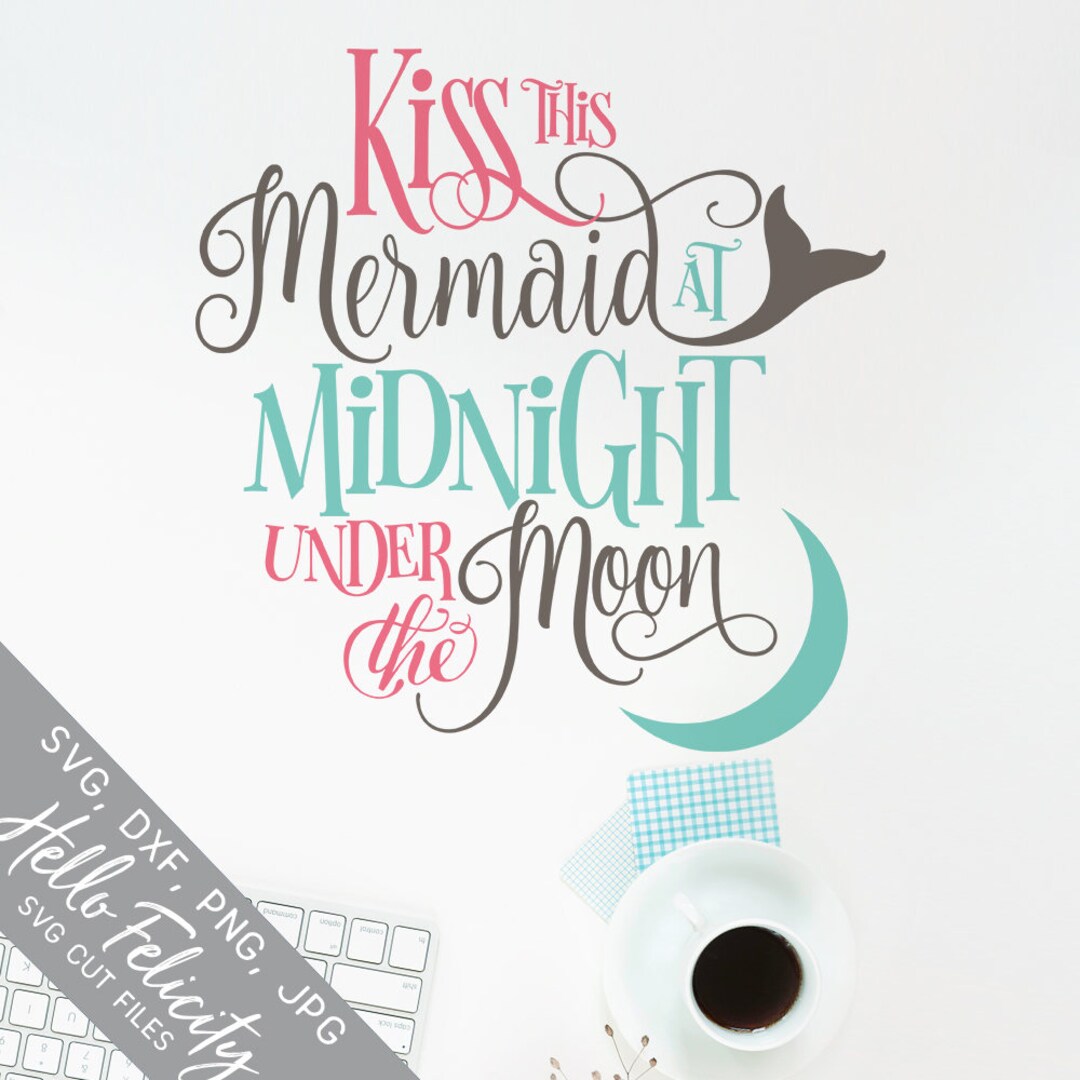 Mermaid Svg Moon Svg Kiss This Mermaid at Midnight Svg Dxf - Etsy Ireland