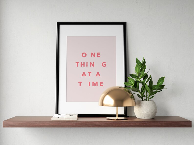 One Thing at a Time Printable Poster Digital Download - Etsy