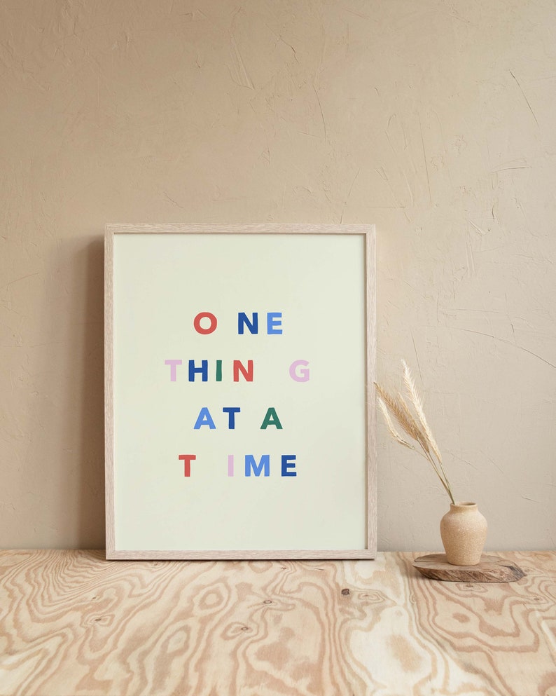 One Thing at a Time Multicolor Printable Poster Digital - Etsy