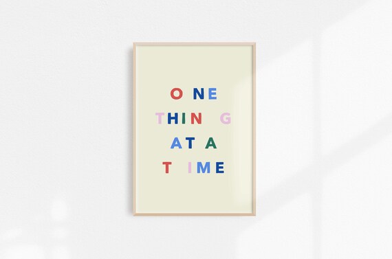One Thing at a Time Multicolor Printable Poster Digital | Etsy