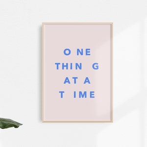 One Thing at a Time Printable Poster Digital Download - Etsy