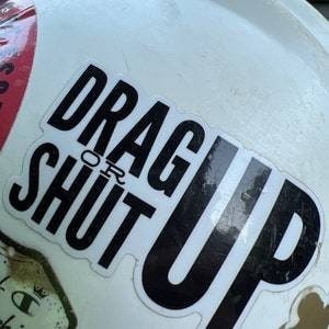 Drag up or Shut up Sticker Vinyl Decal for Hard Hat Lunch Box Tool Box ...
