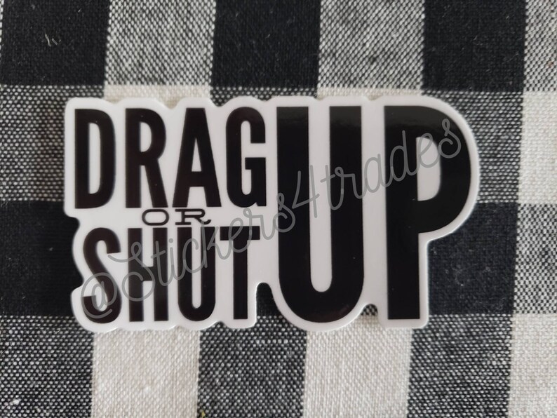 Drag up or Shut up Sticker Vinyl Decal for Hard Hat Lunch Box - Etsy