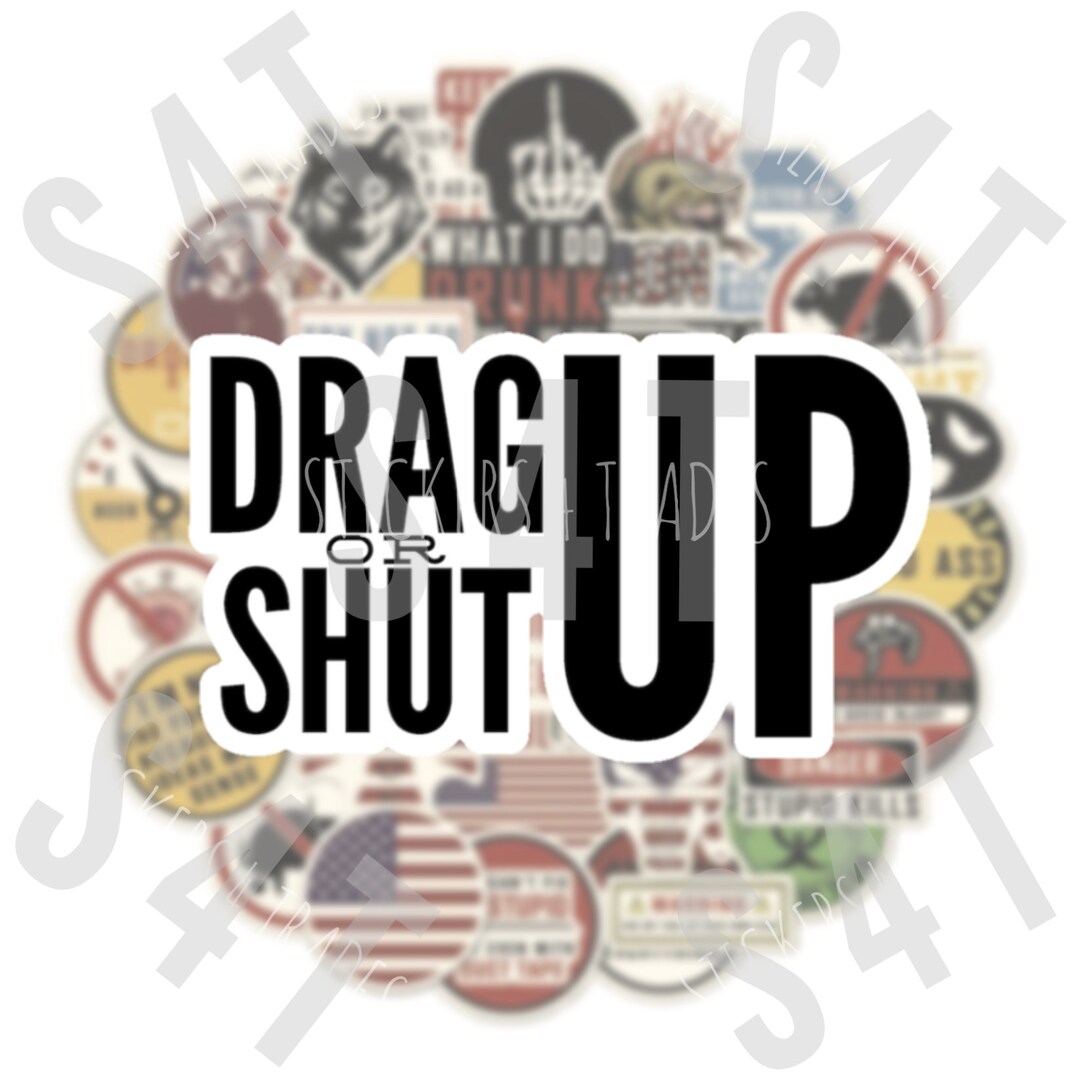 Drag up or Shut up Sticker Vinyl Decal for Hard Hat Lunch Box Tool Box ...
